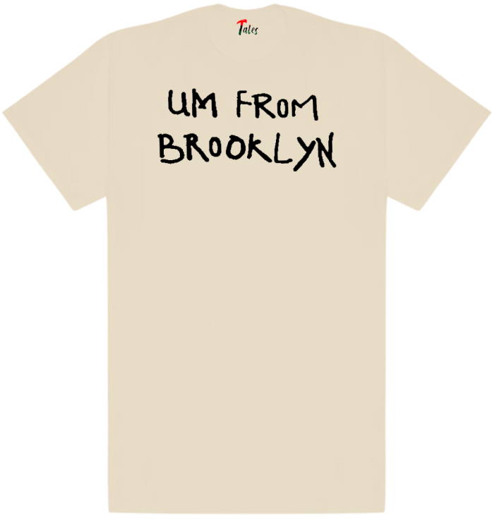 Um From Brooklyn ” T-Shirt – tales